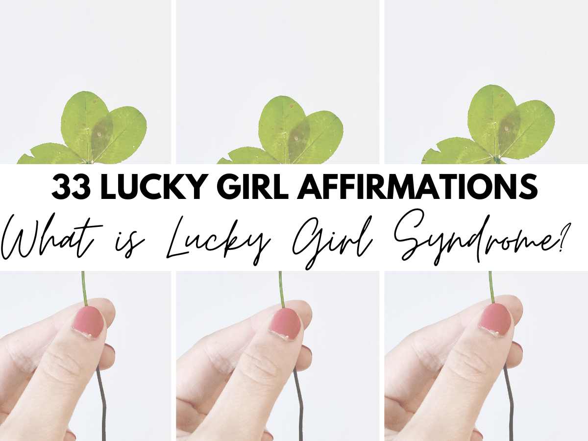 What is Lucky Girl Syndrome? 33 Lucky Girl Syndrome Affirmations.